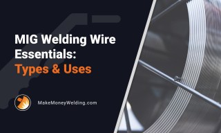 MIG Welding Wire Essentials: A Guide to Types & Uses